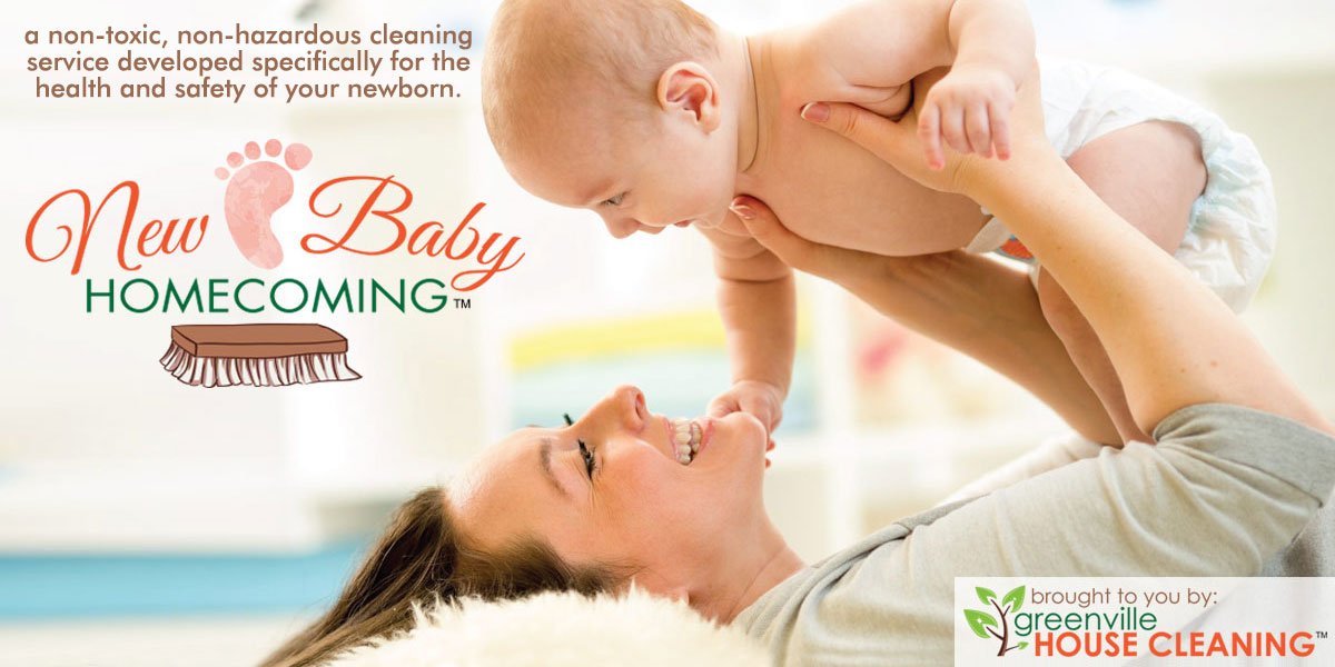 New Baby Homecoming™ A New Service from Greenville House Cleaning